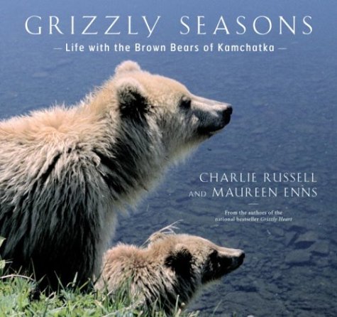 Grizzly Seasons: Life with the Brown Bears of Kamchatka: Russell ...