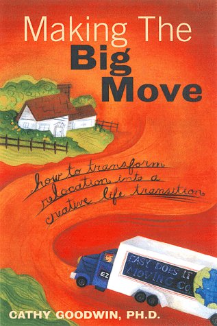 Making the Big Move: How to Transform Relocation into a Creative Life ...