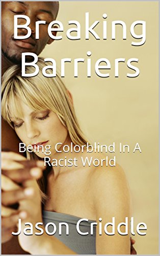 Breaking Barriers: Being Colorblind In A Racist World (Breaking Point ...