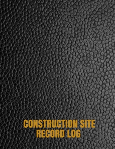 Amazon.com: Construction Site Record Log: Supervisor Daily Log Book ...