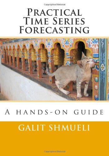 Practical Time Series Forecasting A Hands On Guide Shmueli Galit