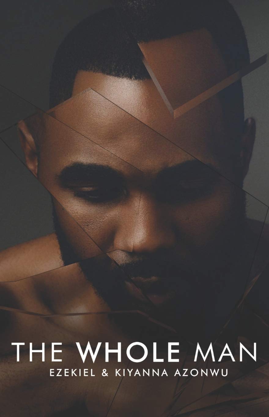 The Whole Man: Azonwu, Ezekiel, Azonwu, Kiyanna, Epps, Brandon, Epps ...