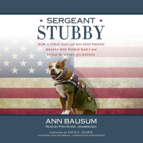 Sergeant Stubby: How a Stray Dog and His Best Friend Helped Win World ...