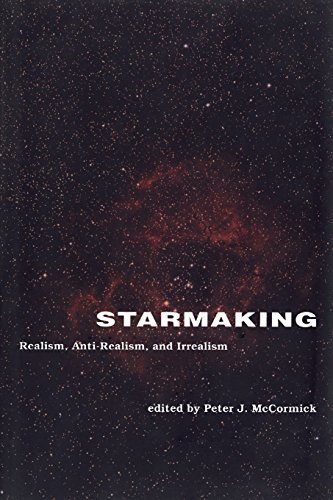 Starmaking: Realism, Anti-Realism, and Irrealism (Representation and ...