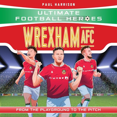 Wrexham AFC: Ultimate Football Heroes (Audio Download): Paul Harrison ...