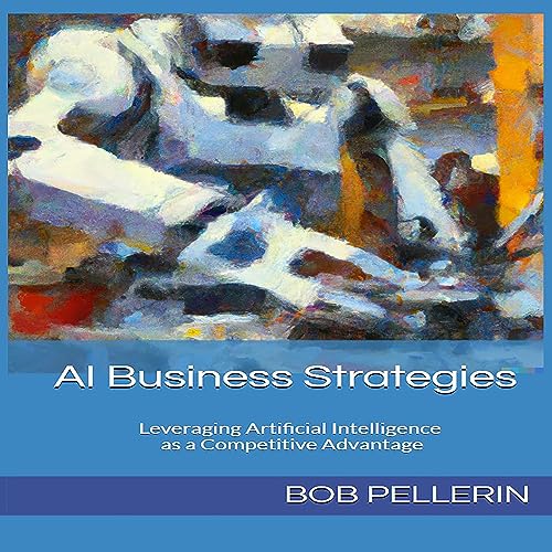 Amazon.com: AI Business Strategies: Leveraging Artificial Intelligence ...
