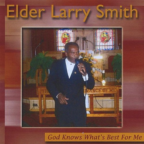 Play God Knows What's Best For Me by Elder Larry Smith on Amazon Music