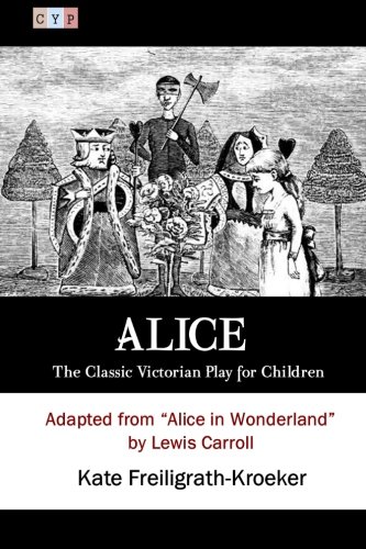 Buy Alice: The Classic Victorian Play for Children: Adapted from "Alice ...