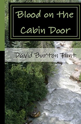 Blood on the Cabin Door: Flint, David Burton: 9781494421984: Amazon.com ...