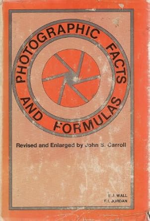 Photographic Facts and Formulas: F.I. Wall, E.J.; Jordan: 9780817405809 ...