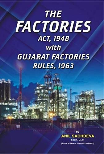 THE FACTORIES ACT, 1948 WITH GUJARAT FACTORIES RULES, 1963 - ANIL ...