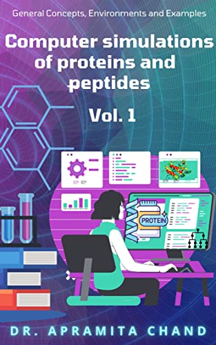 Computer Simulations of Proteins and Peptides -Vol 1: General Concepts ...