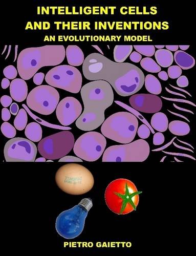 Intelligent Cells and Their Inventions: Pietro Gaietto: 9781291948875 ...
