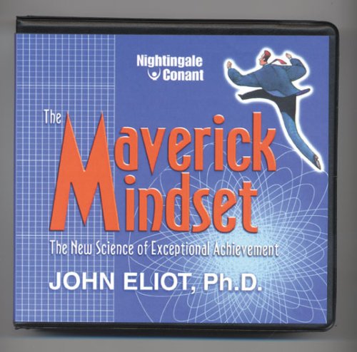 The Maverick Mindset by John Eliot Ph.D. (Nightingale Conant): Amazon.co.uk: Eliot, John ...