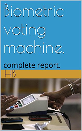 Biometric voting machine.: complete report. eBook : hb: Amazon.in ...
