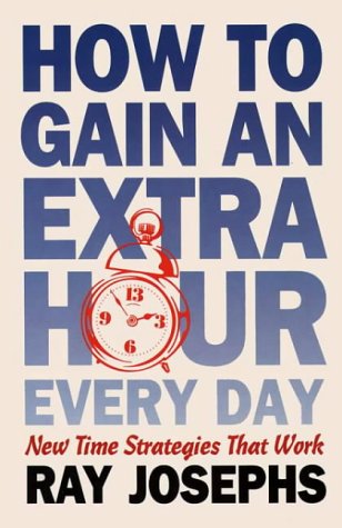 Buy How to Gain an Extra Hour Every Day: New Time Strategies That Work ...