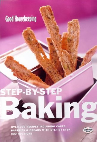 "Good Housekeeping" Step-by-step Baking (Good Housekeeping Cookery Club ...
