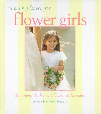 Thank Heaven for Flower Girls: Arlene Hamilton Stewart: 9781556708695 ...