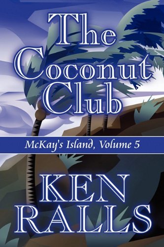 The Coconut Club: Ralls, Ken: 9781448957309: Amazon.com: Books