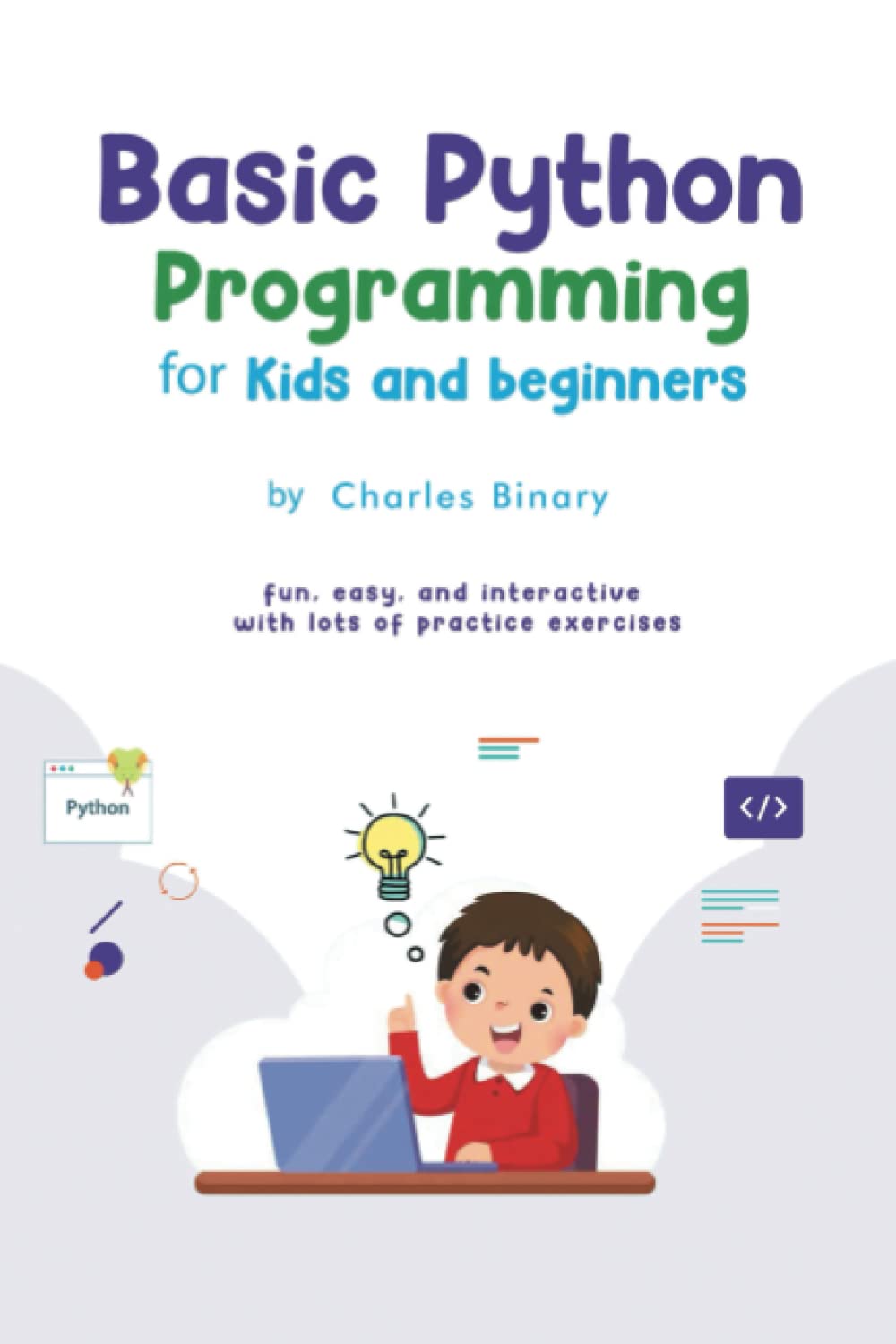 Buy Basic Python Programming for kids and beginners: fun, easy, and interactive with lots of ...