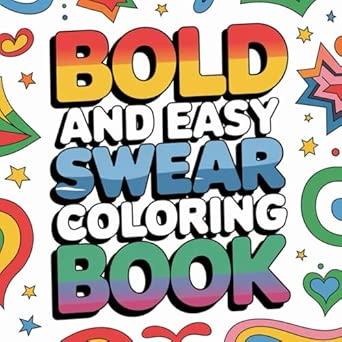 Bold and easy swear words coloring book: Unwind, laugh, and express ...