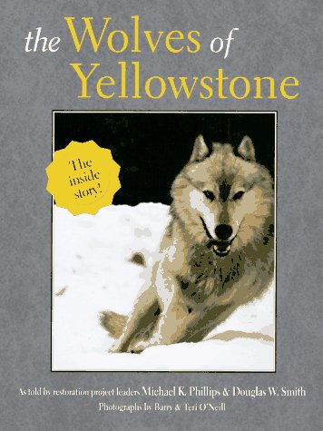 The Wolves of Yellowstone: Phillips, Michael K., Smith, Douglas W., O ...