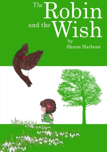 The Robin and the Wish: Amazon.co.uk: Harbour, Shaun: 9781291790467: Books