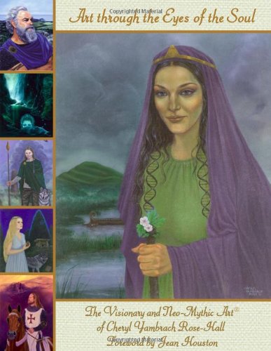 Art Through the Eyes of the Soul: Houston, Jean, Rose-Hall, Cheryl ...