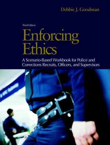 Enforcing Ethics: A Scenario-Based Workbook for Police and Corrections ...