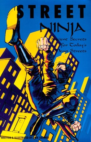 Street Ninja: Ancient Secrets for Today's Mean Streets: Skinner, Dirk ...