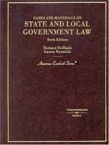 State and Local Government Law: Cases and Materials (American Casebook ...