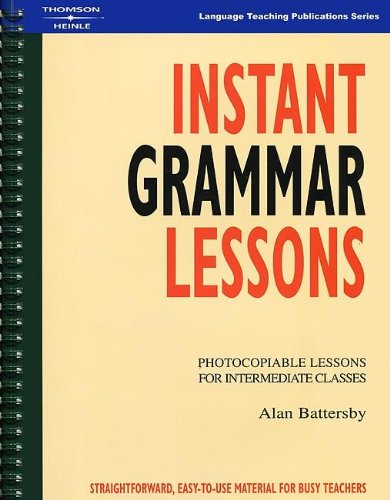 Instant Grammar Lessons: Photocopiable Lessons for Intermediate Classes ...