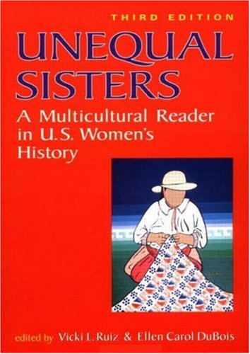 Unequal Sisters: A Multicultural Reader in US Women's History: Vicki L. Ruiz, Ellen Carol DuBois ...