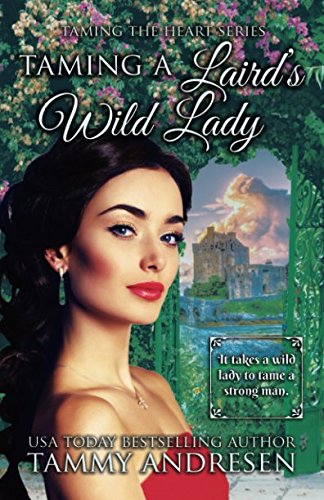 Taming a Laird's Wild Lady: Taming the Heart Series: Andresen, Tammy ...