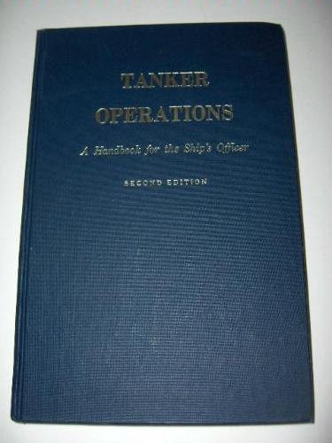 Tanker operations: A handbook for the ship's officer: Marton, G. S ...