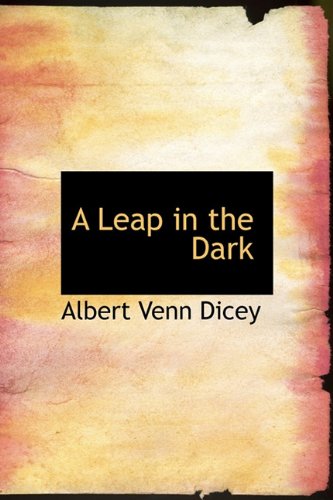 A Leap in the Dark: Dicey, Albert Venn: 9781241669072: Amazon.com: Books