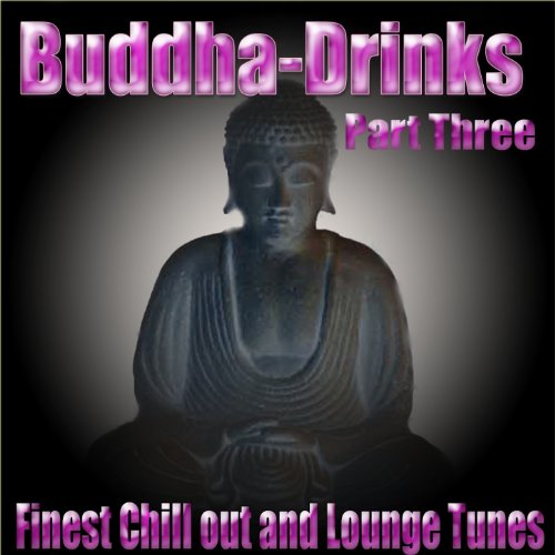 Amazon.com: ''Buddha-Drinks'' Part Three [Explicit] (Finest Chill Out ...