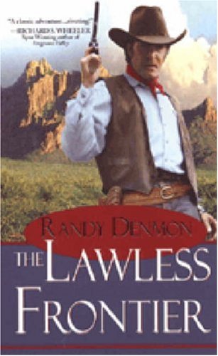 The Lawless Frontier: Denmon, Randy: 9780786018345: Amazon.com: Books