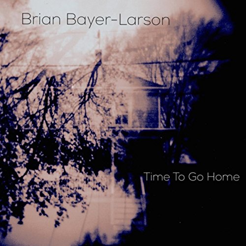 Amazon.co.jp: Time to Go Home : Brian Bayer-Larson: Digital Music