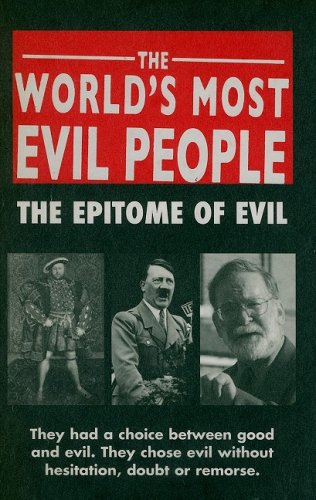 The World's Most Evil People: The Epitome of Evil (World's Worst ...