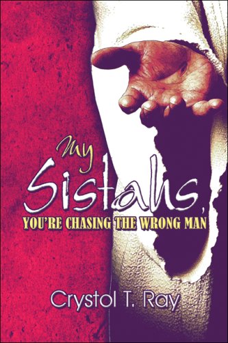 My Sistahs, You're Chasing the Wrong Man : Ray, Crystol T.: Amazon.in ...