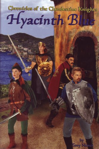 Chronicles of the Clandestine Knights Hyacinth Blue: Tony Nunes ...