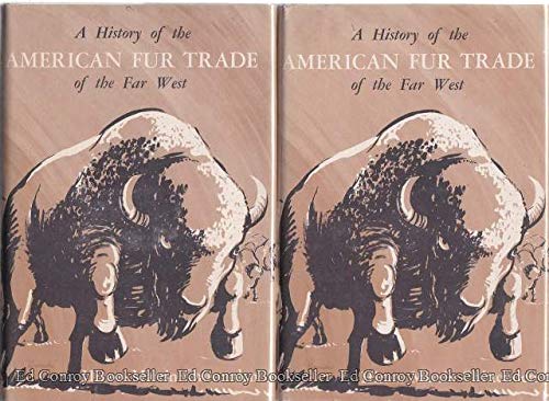 American Fur Trade Of The Far West - A History Of The Pioneer Trading ...