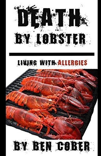 Death by Lobster: Living with Allergies: Cober, Ben: 9781520607849 ...