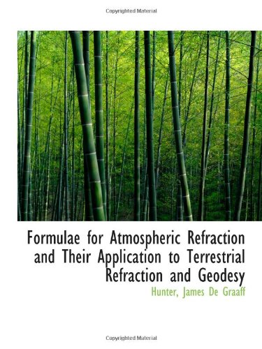 Amazon.co.jp: Formulae for Atmospheric Refraction and Their Application ...