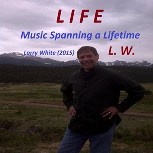 Play Life (L.W. Music Spanning a Lifetime) by Larry White on Amazon Music