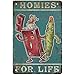 Amazon.com: Authnature Homies for Life Aluminum Weatherproof Metal Sign ...