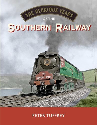 The Glorious Years of the Southern Railway: Amazon.co.uk: Tuffrey ...