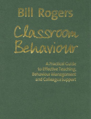 Classroom Behaviour: A Practical Guide to Effective Teaching, Behaviour ...