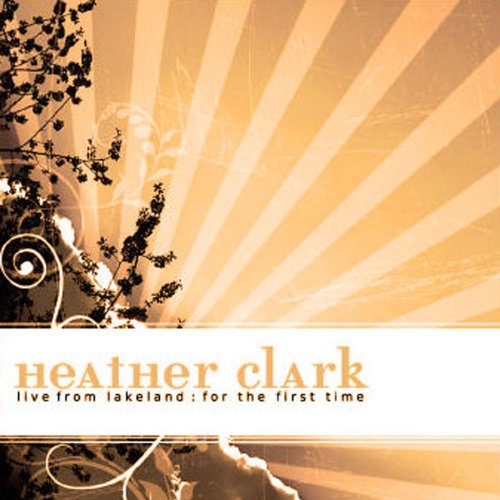 Amazon.com: Live From Lakeland: For The First Time : Heather Clark ...